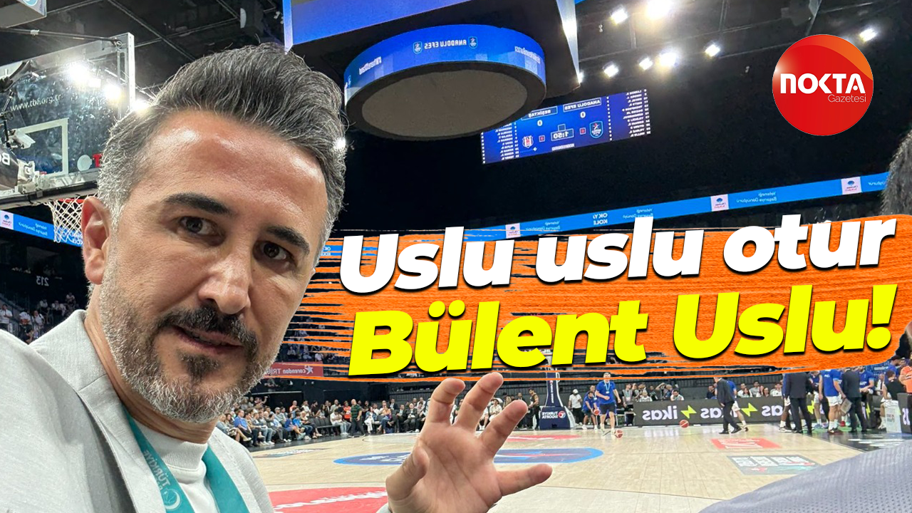 Uslu uslu otur Bülent Uslu!
